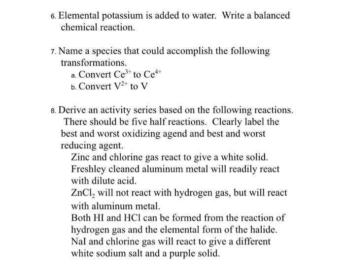 Solved 6. Elemental potassium is added to water. Write a | Chegg.com