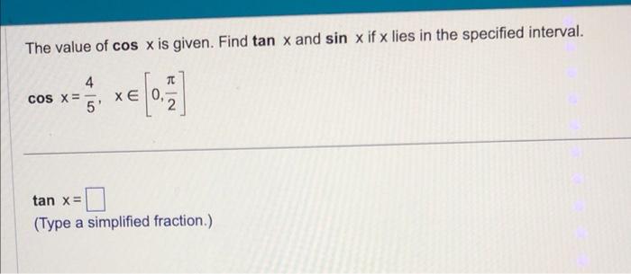 Solved The value of cosx is given. Find tanx and sinx if x | Chegg.com