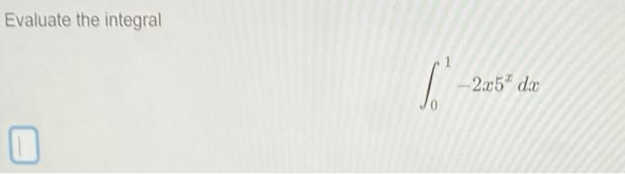 Solved Evaluate the integral ∫01−2x5xdx | Chegg.com