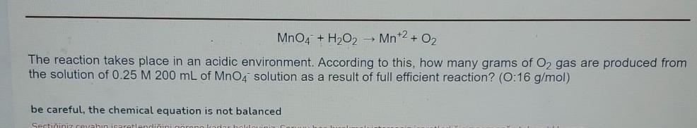 Solved MnO4 + H2O2 - Mn+2 + O2 The reaction takes place in | Chegg.com