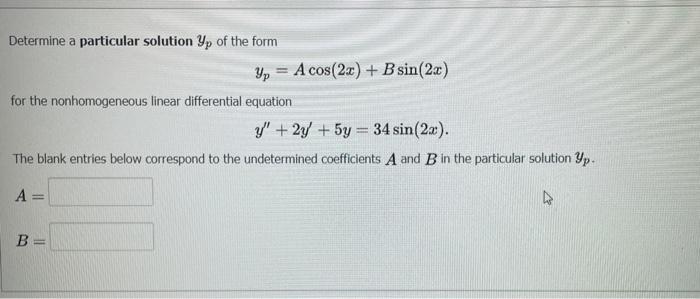 Solved Determine a particular solution Yp of the form Yp = A | Chegg.com