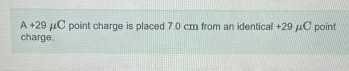 Solved A +29μC point charge is placed 7.0 cm from an | Chegg.com
