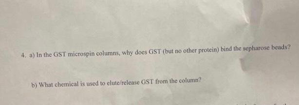 Solved 4. a) In the GST microspin columns, why does GST (but | Chegg.com
