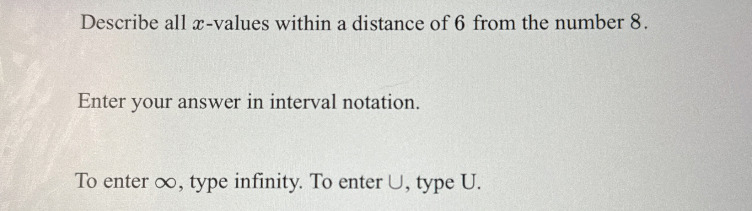 Solved Describe all x-values within a distance of 6 ﻿from | Chegg.com