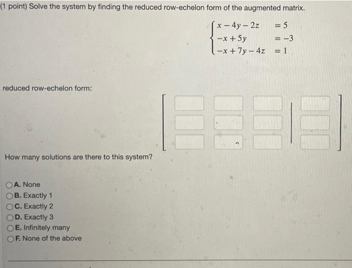 Solved (1 point) Solve the system by finding the reduced | Chegg.com