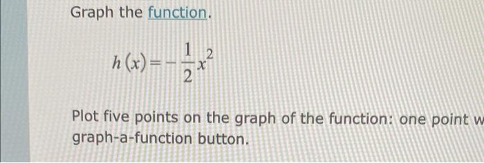 Solved Graph the function. h(x) = n() =- 2 X 2 Plot five | Chegg.com
