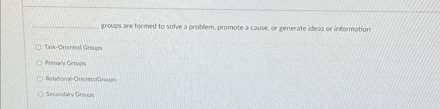 Solved groups are formed to solve a problem, promote a | Chegg.com
