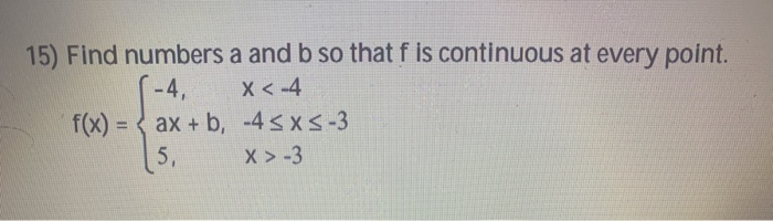 Solved Find numbers a and b so that f is continuous at every | Chegg.com