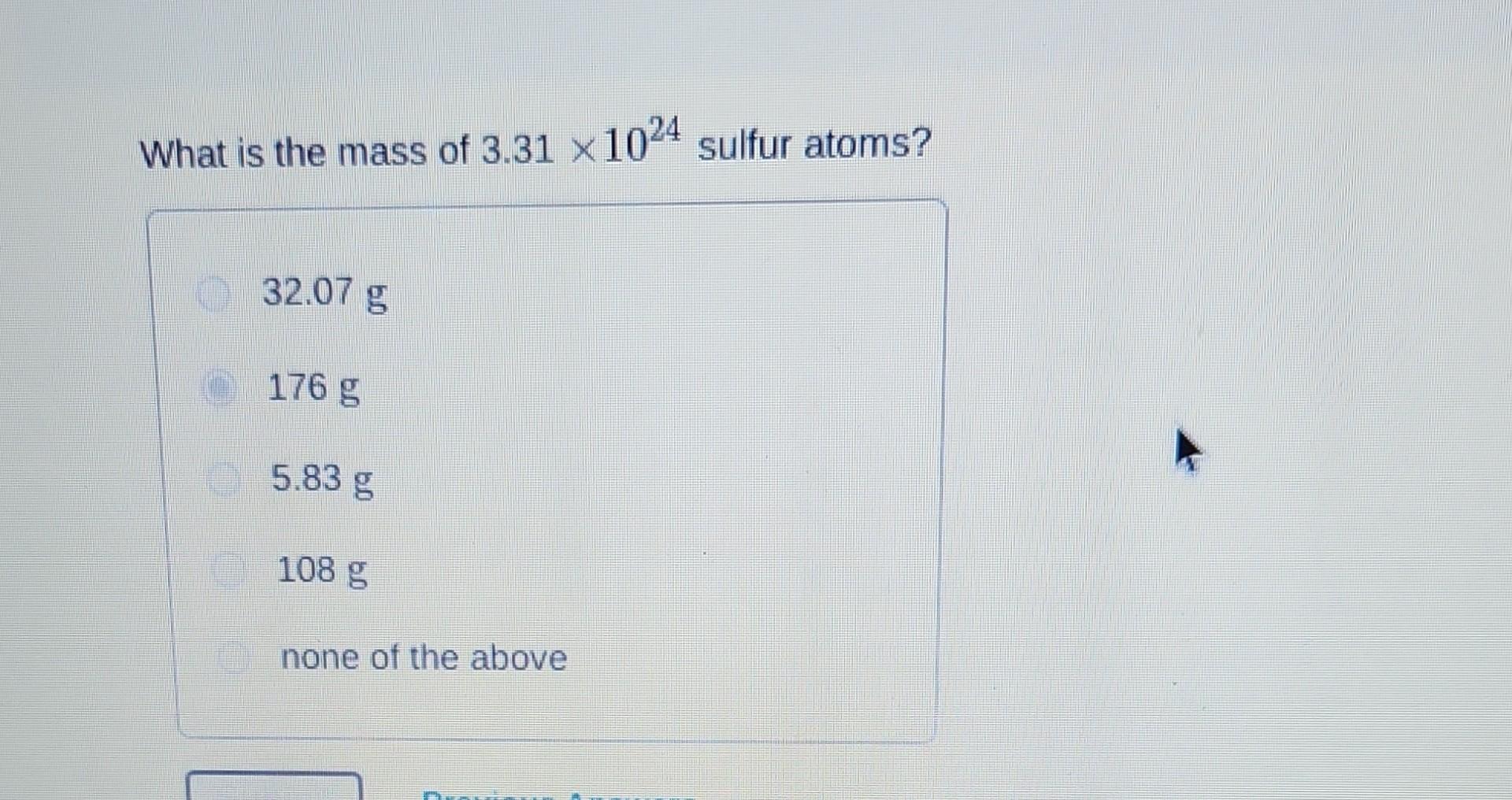 Solved What is the mass of 3.31×1024 sulfur atoms? 32.07 g | Chegg.com