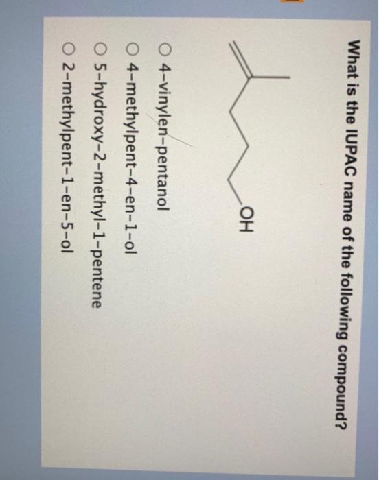 Solved What is the IUPAC name of the following compound? OH | Chegg.com