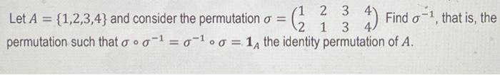 Solved Let A={1,2,3,4} and consider the permutation | Chegg.com