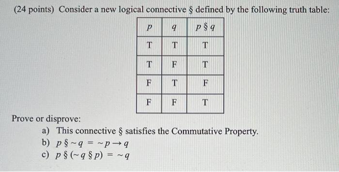 Solved (24 points) Consider a new logical connective § | Chegg.com