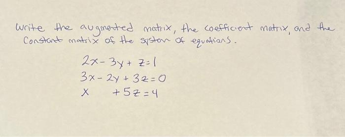 Solved Write the augmented matrix, the coefficient matrix, | Chegg.com