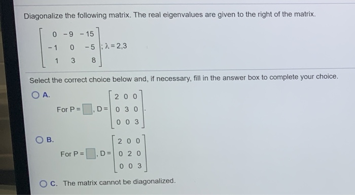Solved Diagonalize the following matrix. The real | Chegg.com