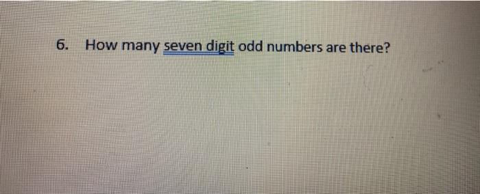 Solved 6. How many seven digit odd numbers are there? | Chegg.com