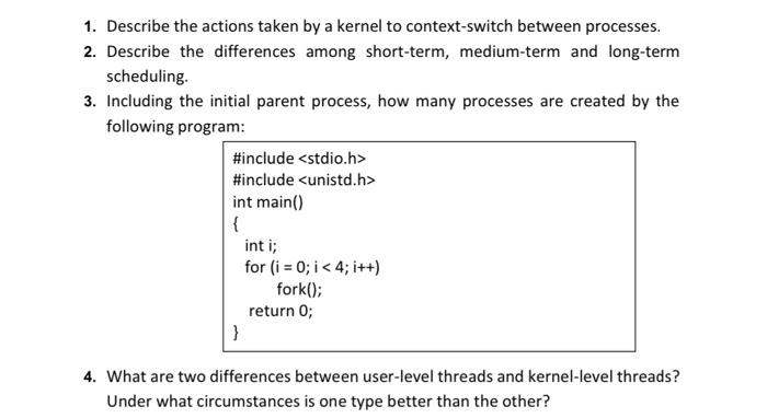 Solved 1. Describe the actions taken by a kernel to | Chegg.com