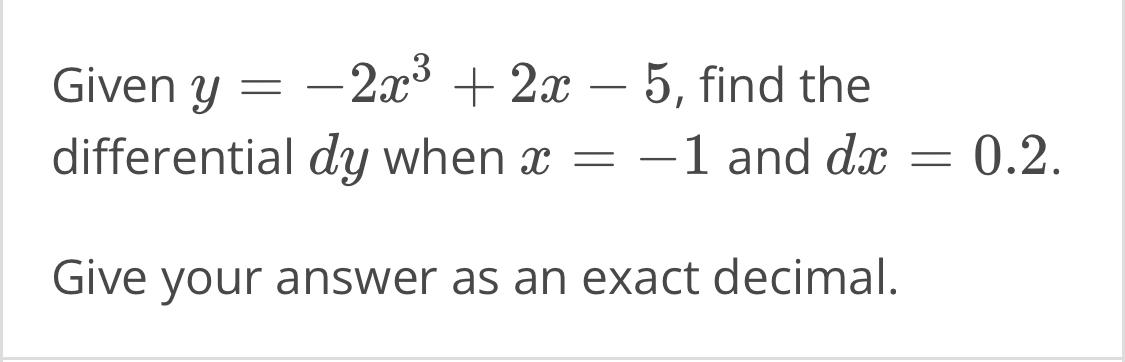 Solved Given y=-2x3+2x-5, ﻿find the differential dy ﻿when | Chegg.com