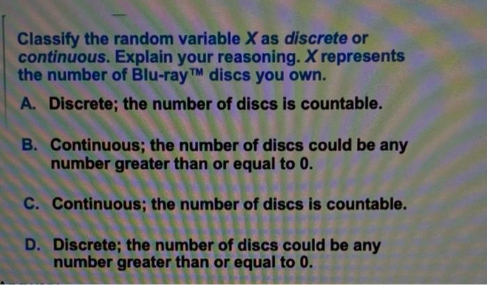 Solved Classify the random variable X as discrete or | Chegg.com
