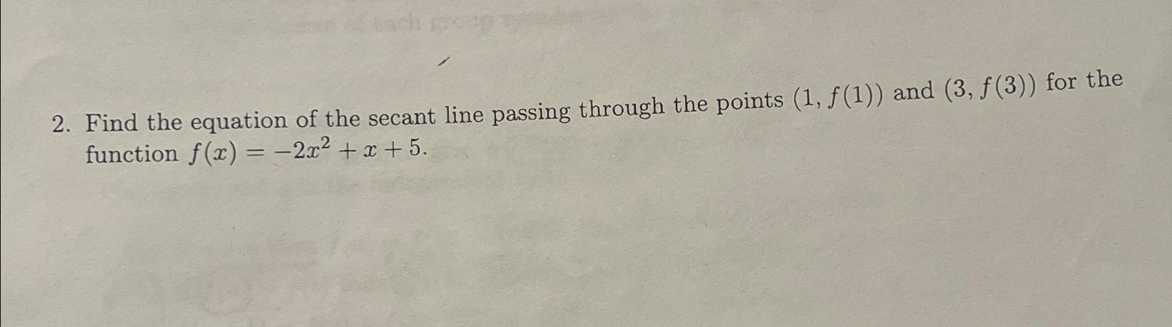 Solved Find the equation of the secant line passing through | Chegg.com
