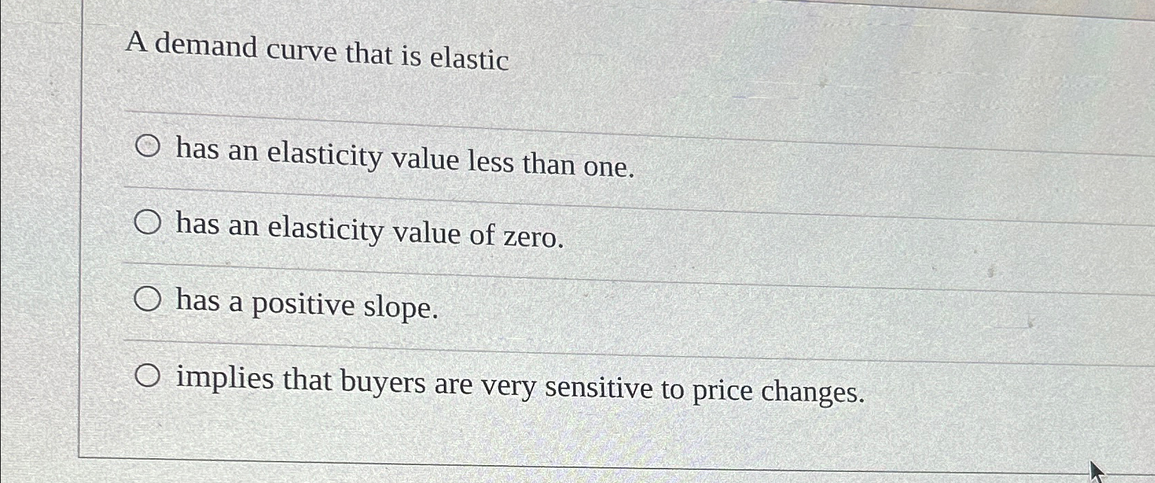 Solved A demand curve that is elastichas an elasticity value | Chegg.com
