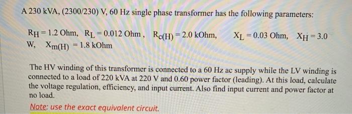 Solved A 230 kVA, (2300/230) V, 60 Hz single phase | Chegg.com