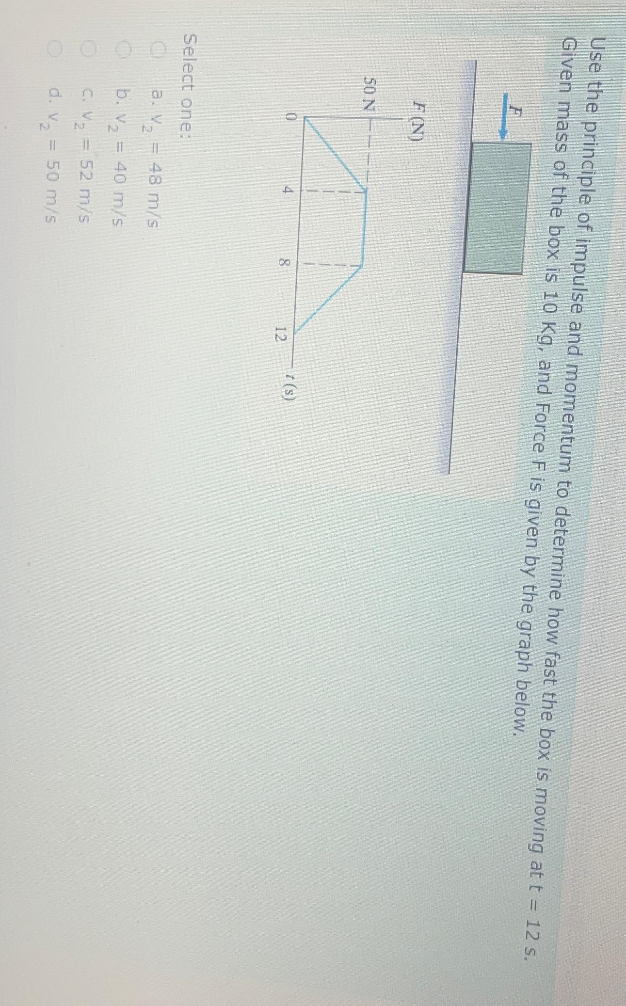 Solved Use the principle of impulse and momentum to | Chegg.com