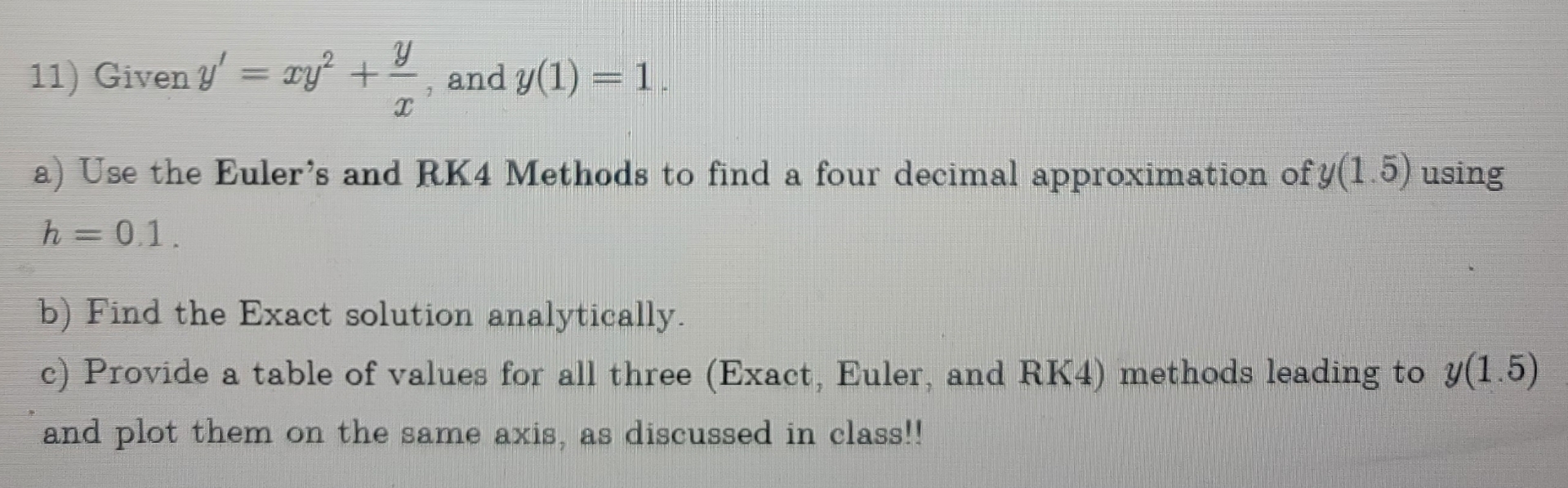 Given y'=xy2+yx, ﻿and y(1)=1a) ﻿Use the Euler's and | Chegg.com