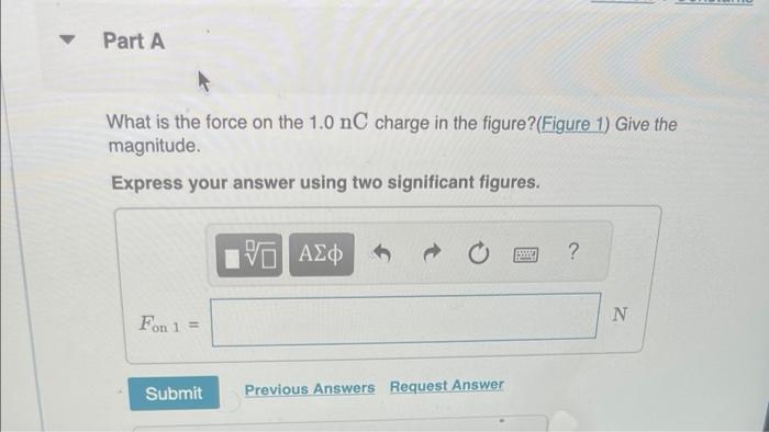 Solved 1.0nCWhat is the force on the 1.0nC charge in the | Chegg.com