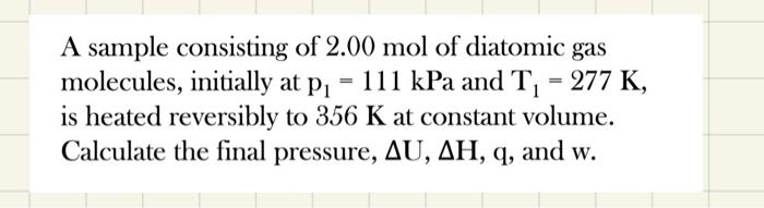 1 A sample consisting of 2.00 mol of diatomic gas | Chegg.com