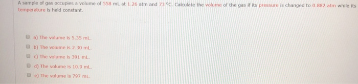Solved A sample of gas occupies a volume of 558 mL at 1.26 | Chegg.com
