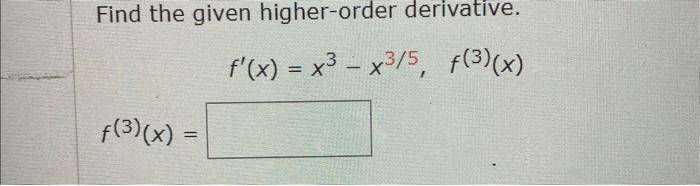 Solved Find the given higher-order derivative. | Chegg.com