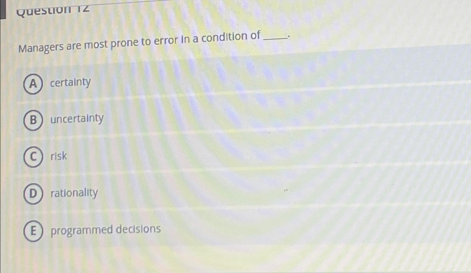 Solved Questioll ILManagers are most prone to error in a | Chegg.com