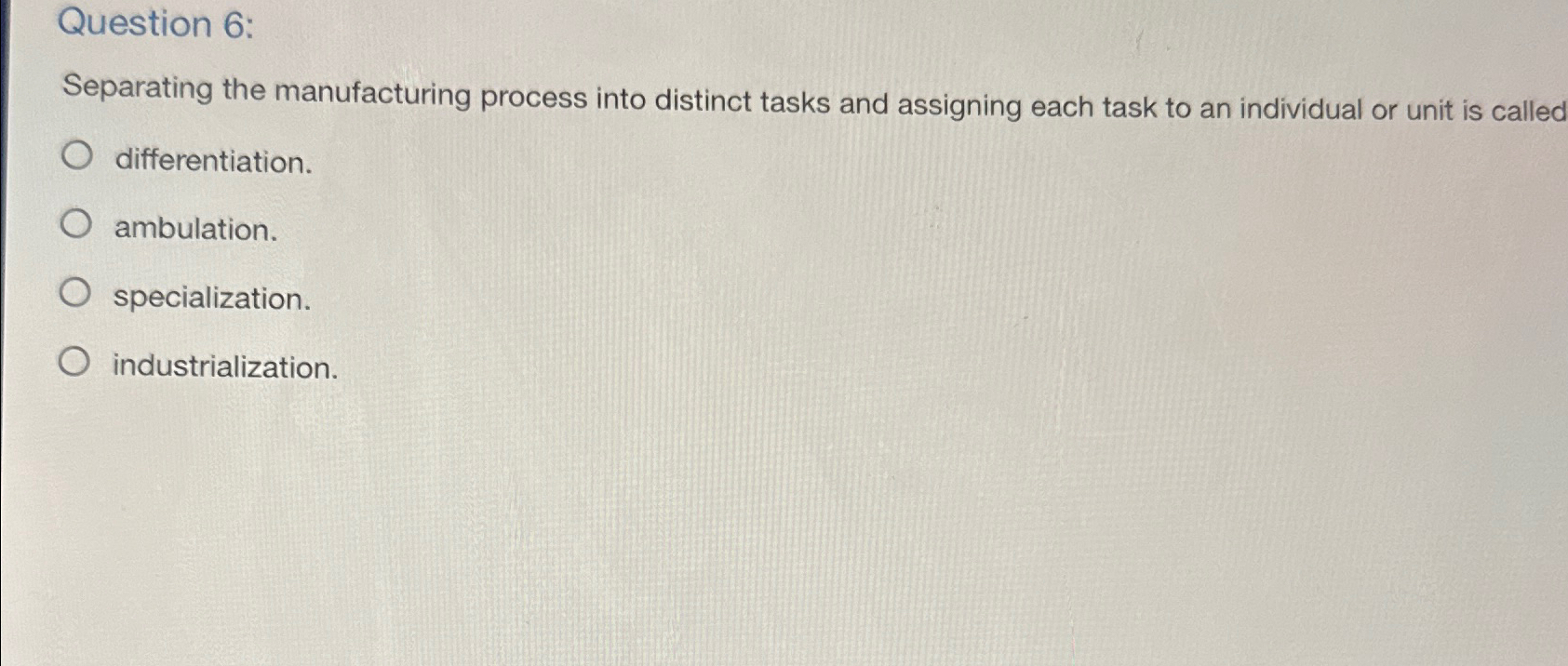 Solved Question 6:Separating the manufacturing process into | Chegg.com
