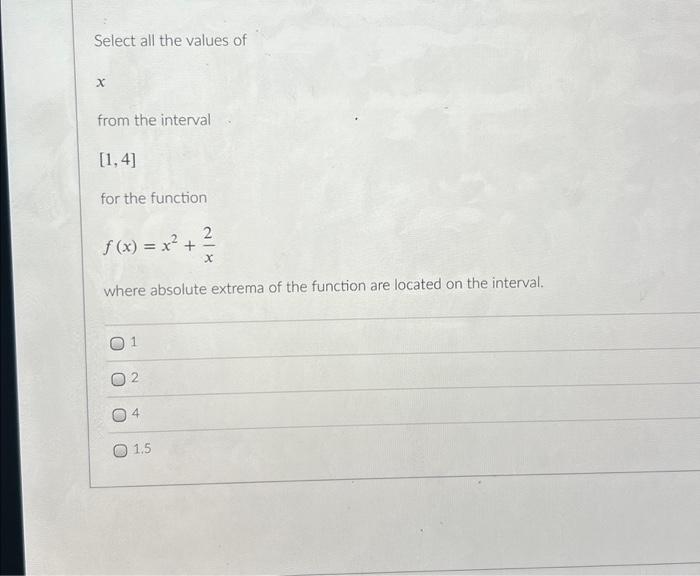 Solved Select all the values of X from the interval [1,4] | Chegg.com