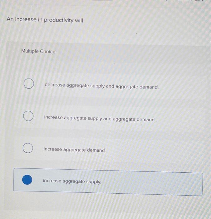 Solved An increase in productivity will Multiple Choice | Chegg.com