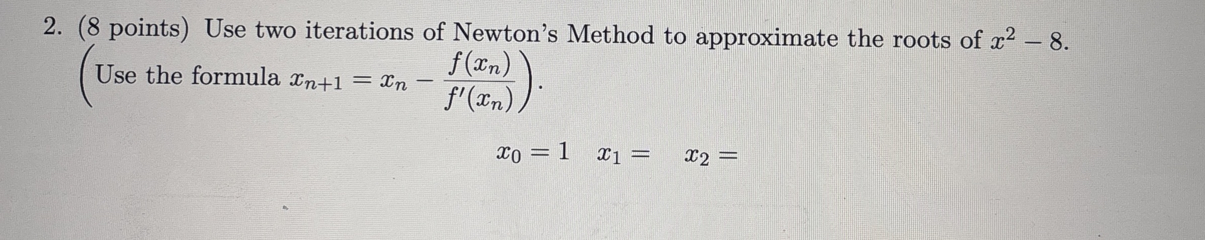 Solved Use two iterations of Newton's Method to approximate | Chegg.com
