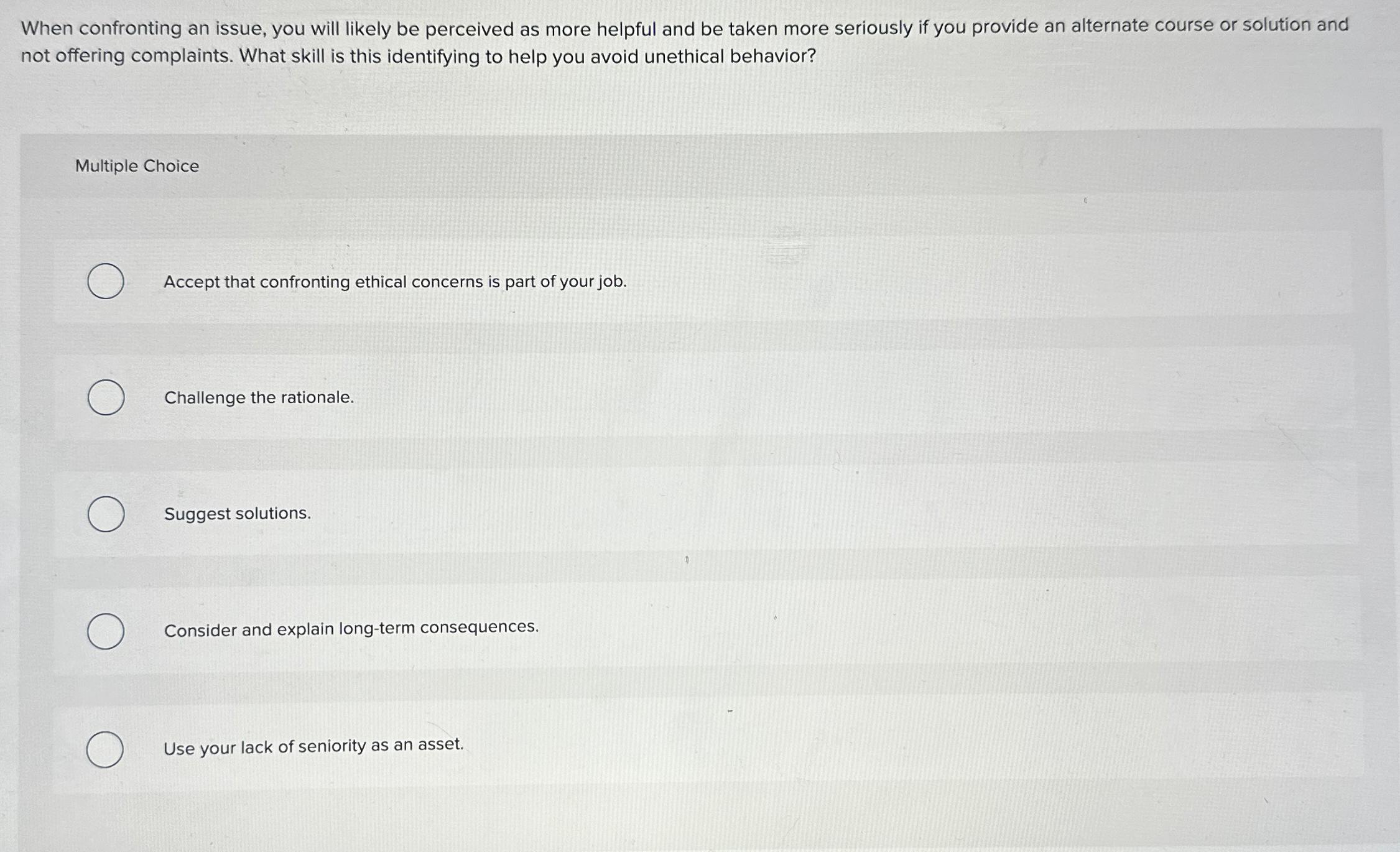 Solved When confronting an issue, you will likely be | Chegg.com