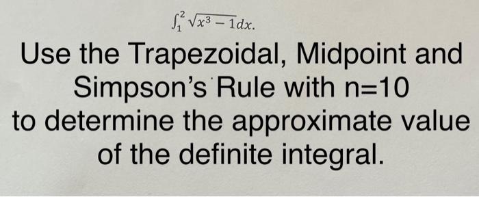 Solved Use the Trapezoidal, Midpoint and Simpson's Rule with | Chegg.com
