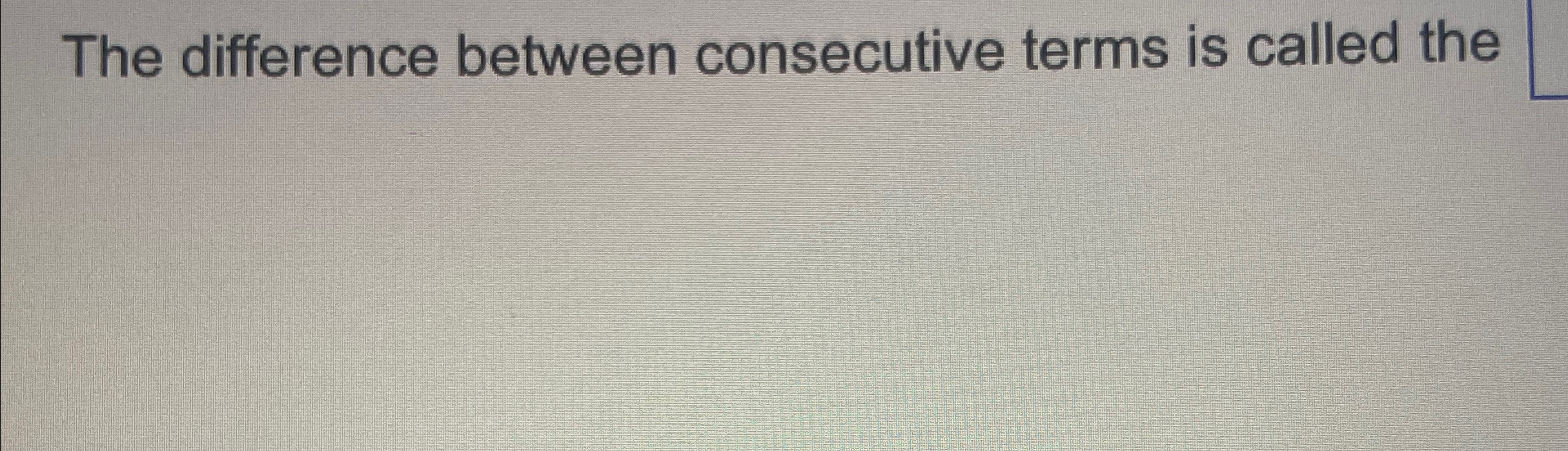 Solved The Difference Between Consecutive Terms Is Called 8437