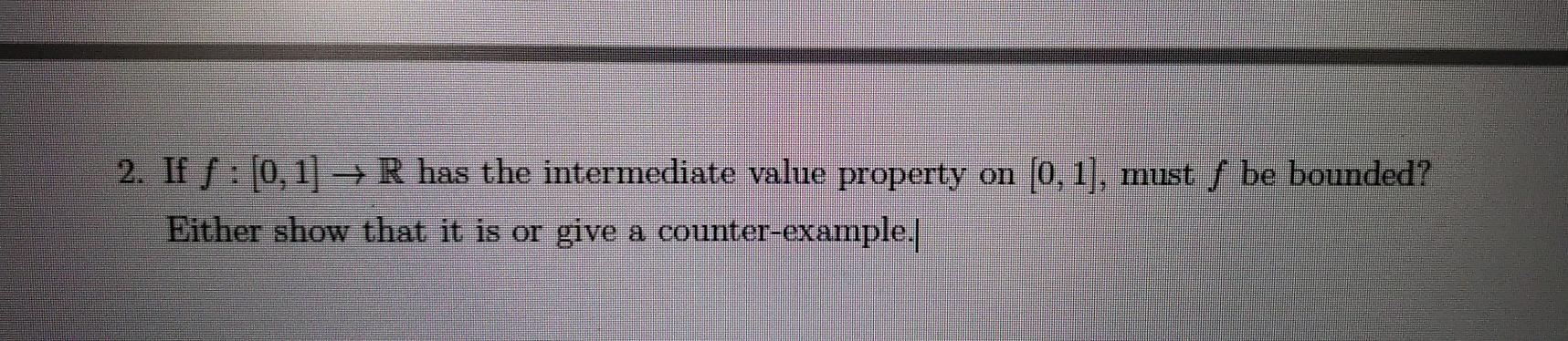 Solved 2. If f : [0,1] → R has the intermediate value | Chegg.com
