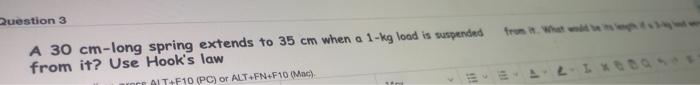 Question 3 A 30 cm-long spring extends to 35 cm when | Chegg.com