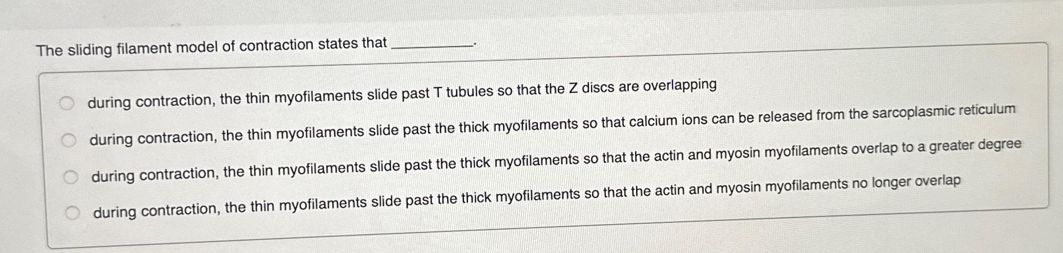 Solved The sliding filament model of contraction states | Chegg.com