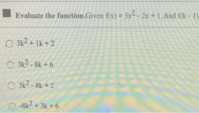 Solved Evaluate the function.Given f(x) = 3x2 - 2x + 1. find | Chegg.com