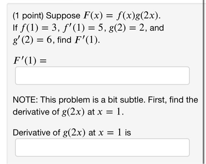 Solved (1 point) Suppose F(x) = f(x)g(2x). lf ƒ(1) = 3, | Chegg.com