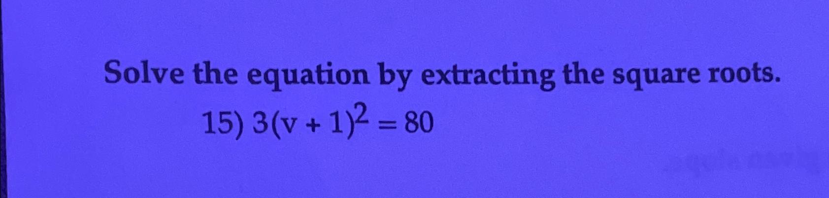 Solved Solve the equation by extracting the square | Chegg.com