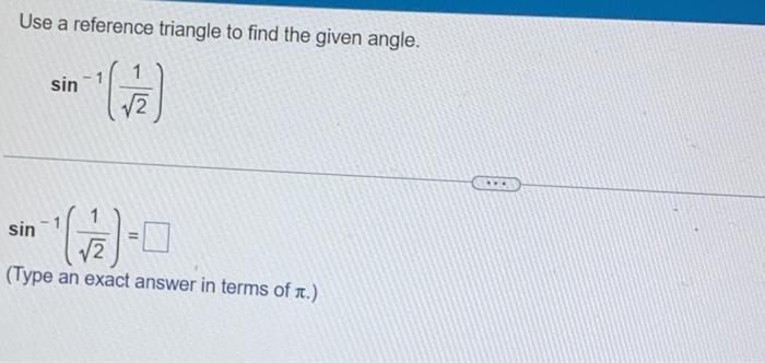 Solved Use a reference triangle to find the given angle. | Chegg.com