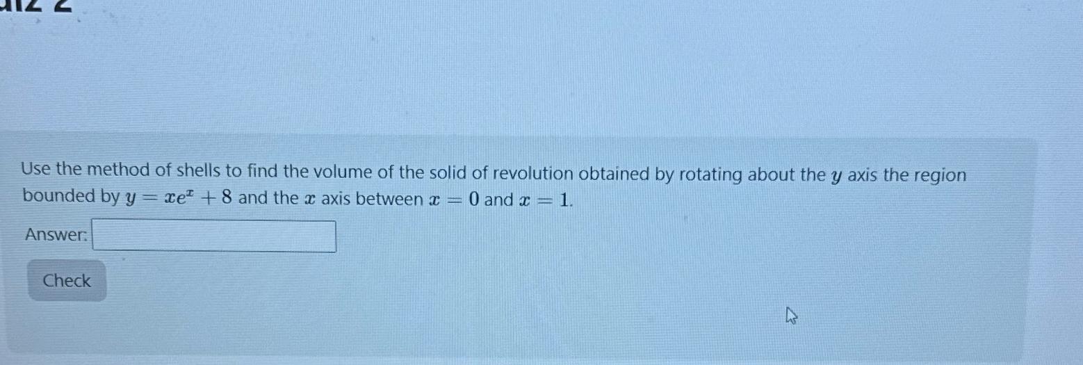 Solved Use the method of shells to find the volume of the | Chegg.com