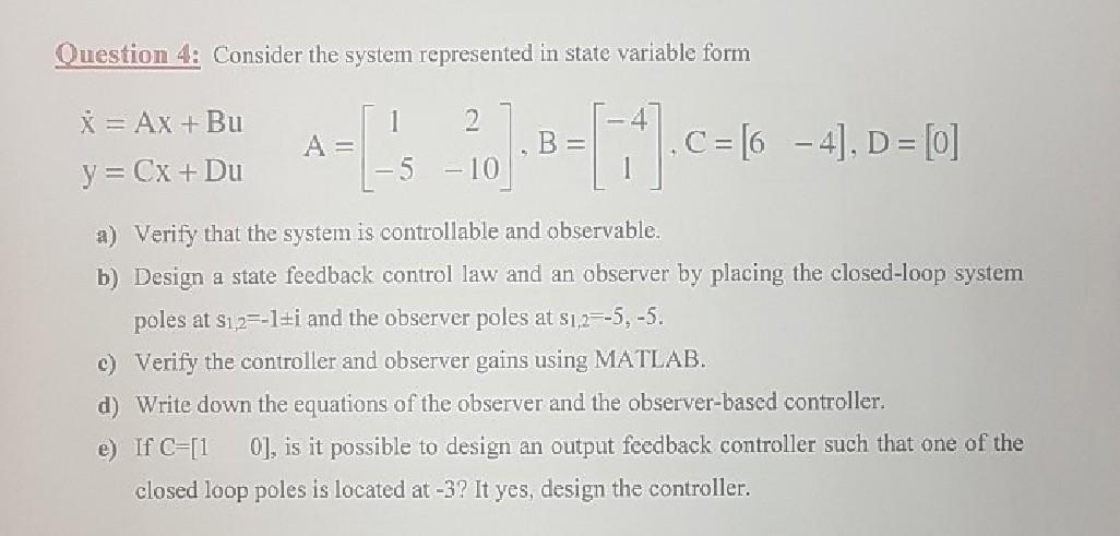 Solved Question 4: Consider the system represented in state | Chegg.com