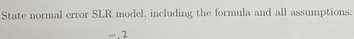 Solved State normal error SLR model, including the formula | Chegg.com