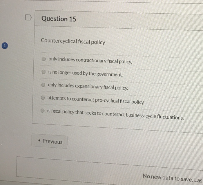 Solved Question 15 Countercyclical fiscal policy only | Chegg.com